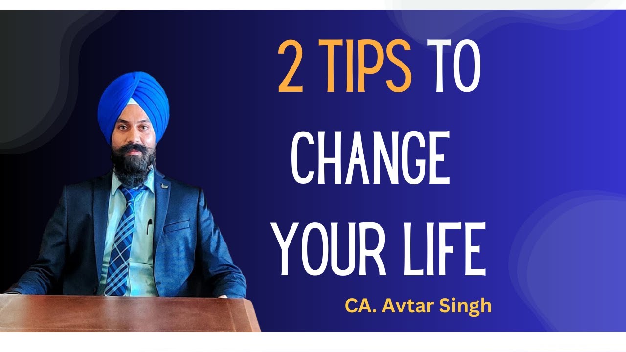 2 Tips that will change your life | ਅਸਲ ਅਮੀਰ ਬਣੀਏ | CA. Avtar Singh ...