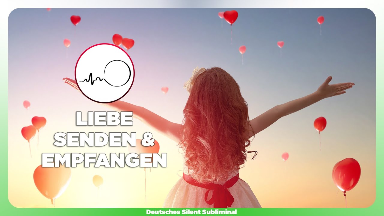 🎧 LIEBEVOLLE GEDANKEN FÜHREN & LEBEN 🥰 BEDINGUNGSLOS LIEBEN LERNEN ...