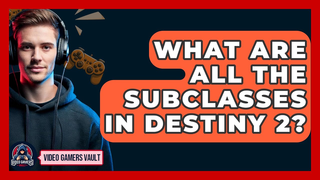 What Are All The Subclasses In Destiny 2? - Video Gamers Vault - YouTube