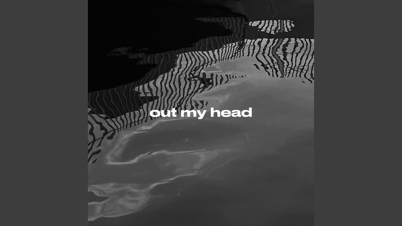 Out My Head - YouTube