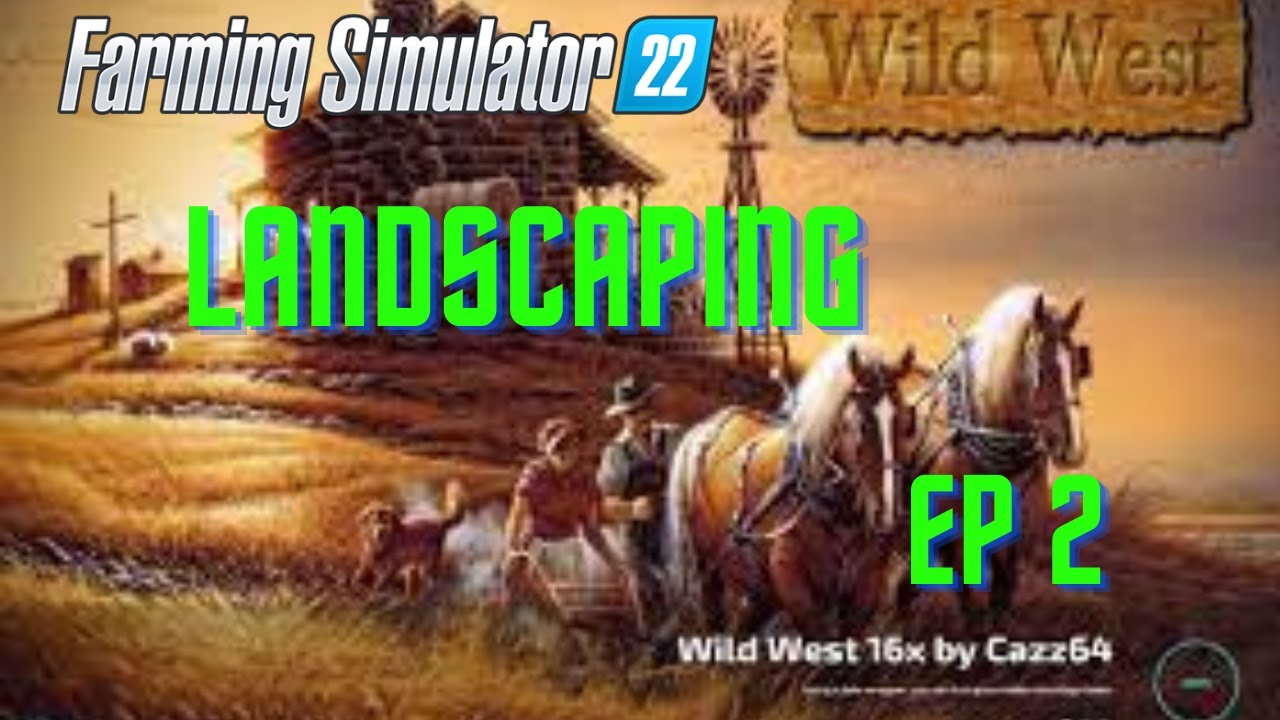 Farming Simulator 22 Wild West Landscaping - YouTube