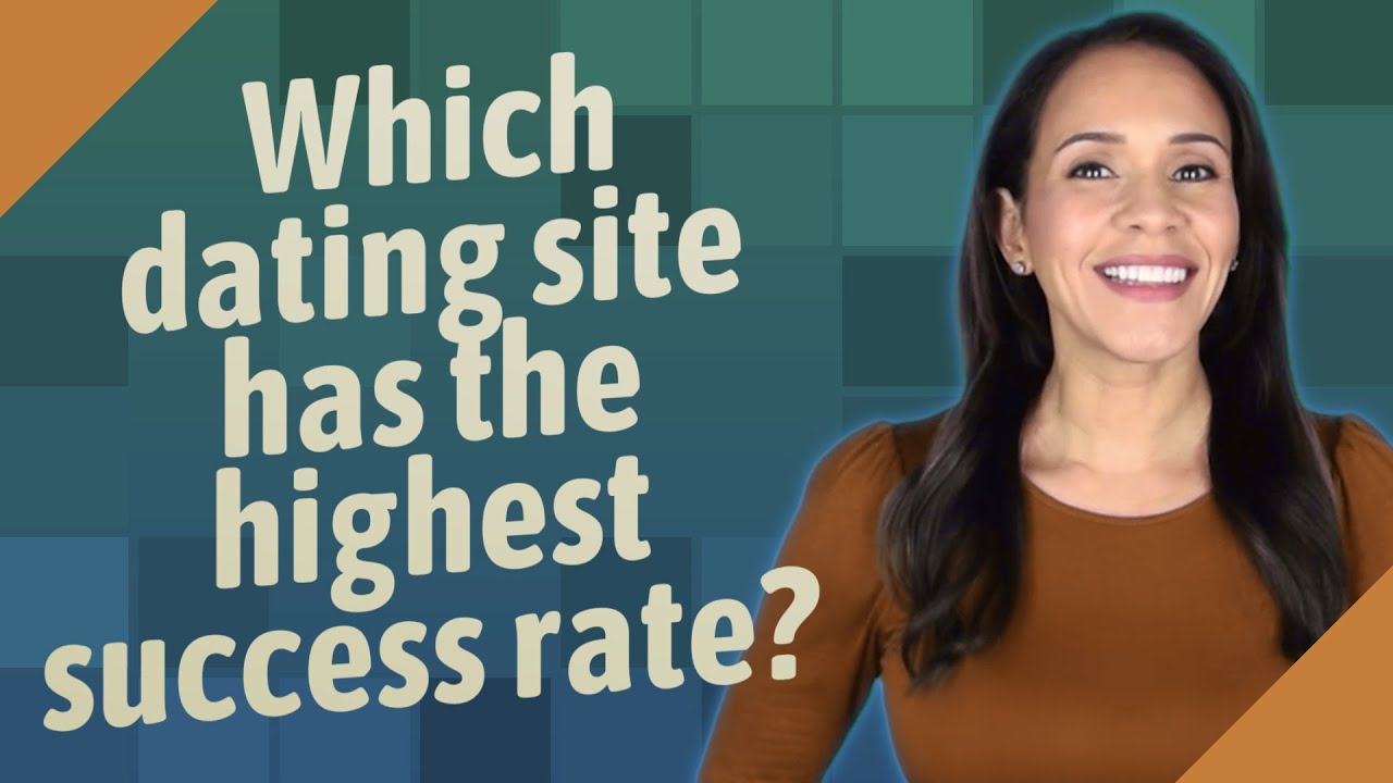 Which Dating Site Has The Highest Success Rate YouTube which-dating-site-has-the-highest-success-rate-youtube