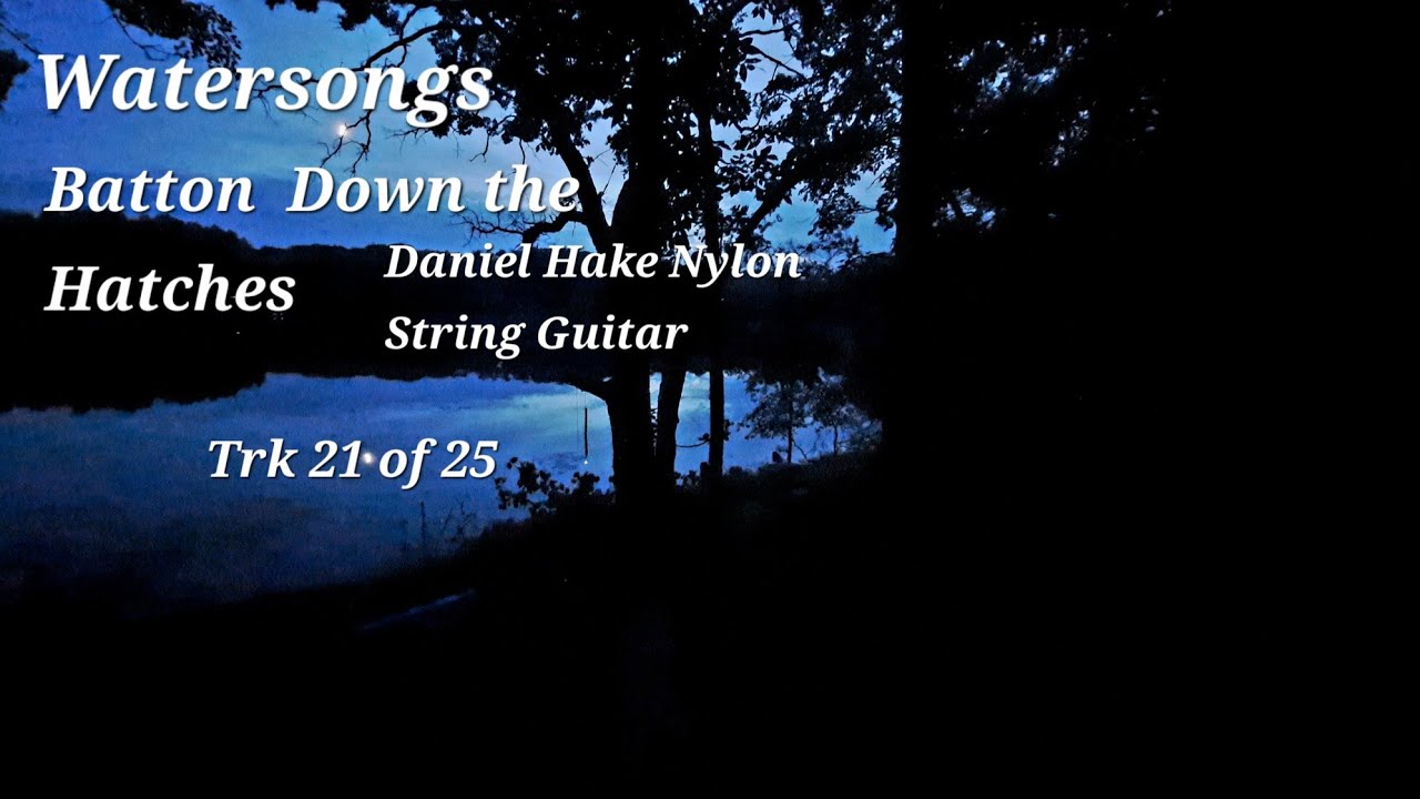 Watersongs/Batton Down the Hatches/Daniel Hake Nylon String Guitar ...