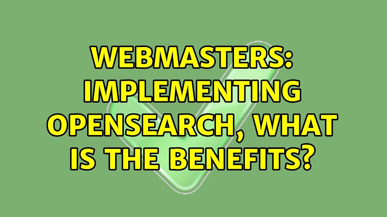 Webmasters: Implementing OpenSearch, what is the benefits? - YouTube