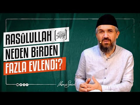 Rasûlullah (ﷺ) Neden Birden Fazla Evlendi? I İhsan ŞENOCAK