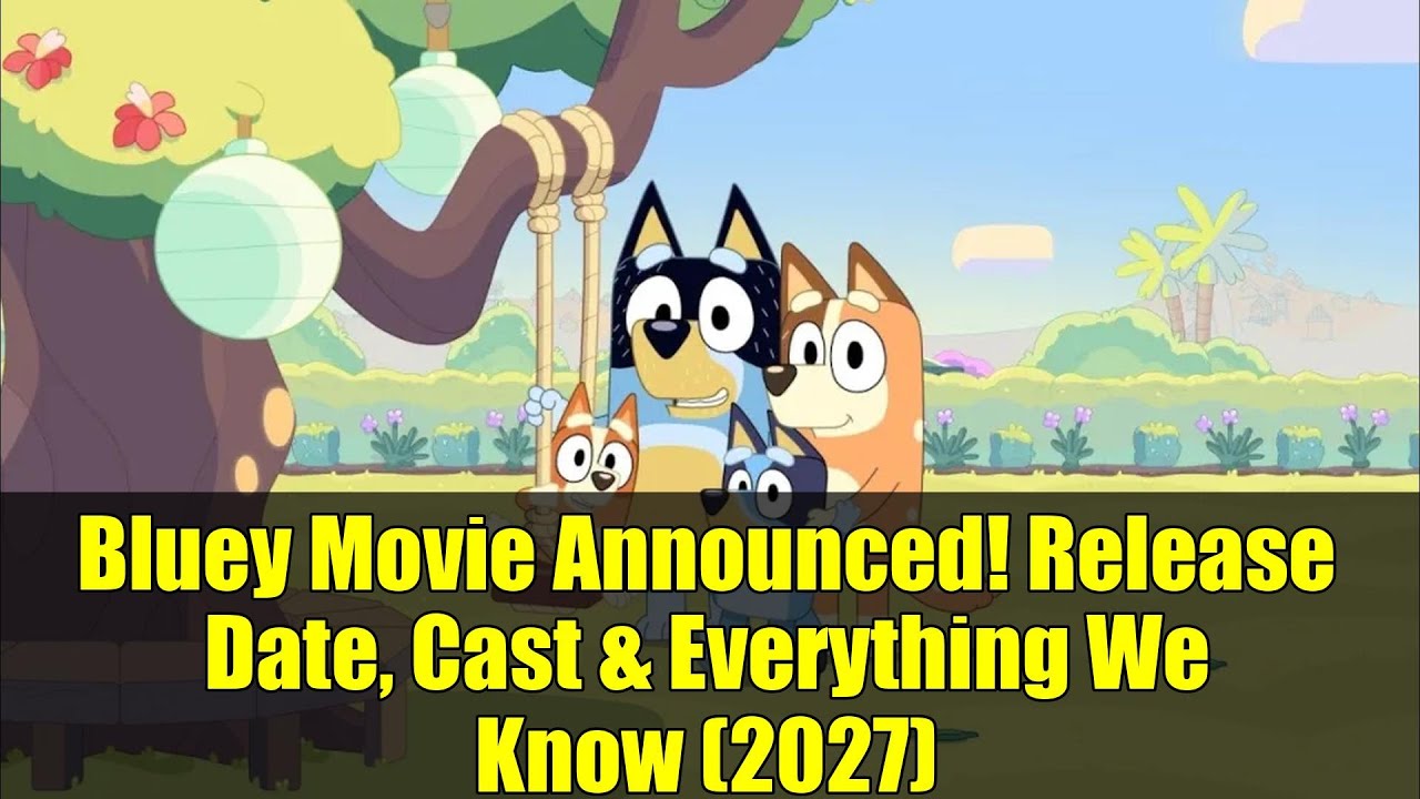 Bluey Movie Announced! Release Date, Cast & Everything We Know (2027 ...