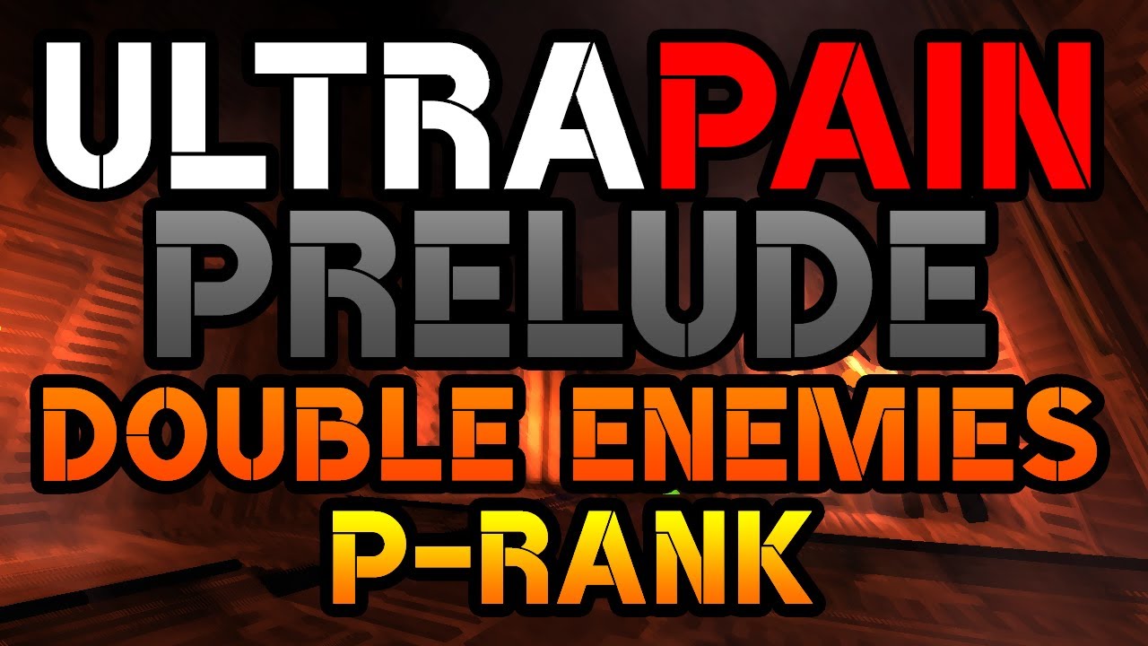 ULTRAPAIN /// PRELUDE /// DOUBLE ENEMIES /// P-RANK - YouTube