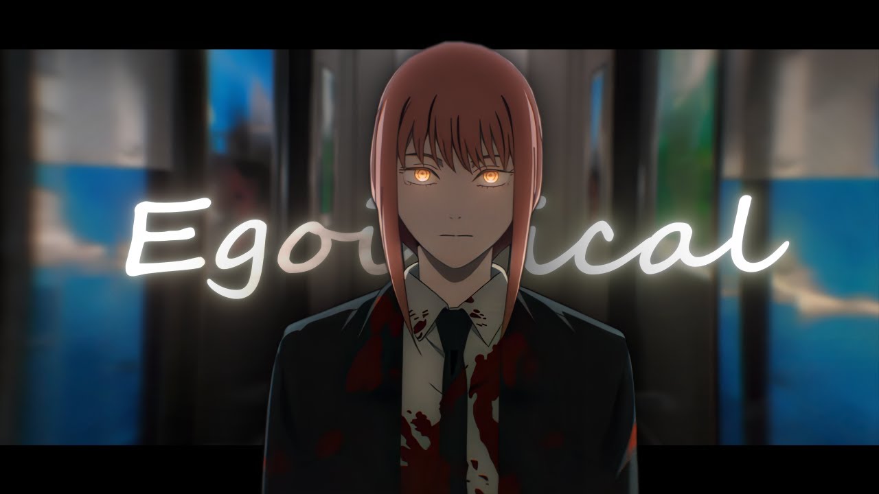 Makima - Egoistical | AMV / Edit | Chainsaw Man - YouTube