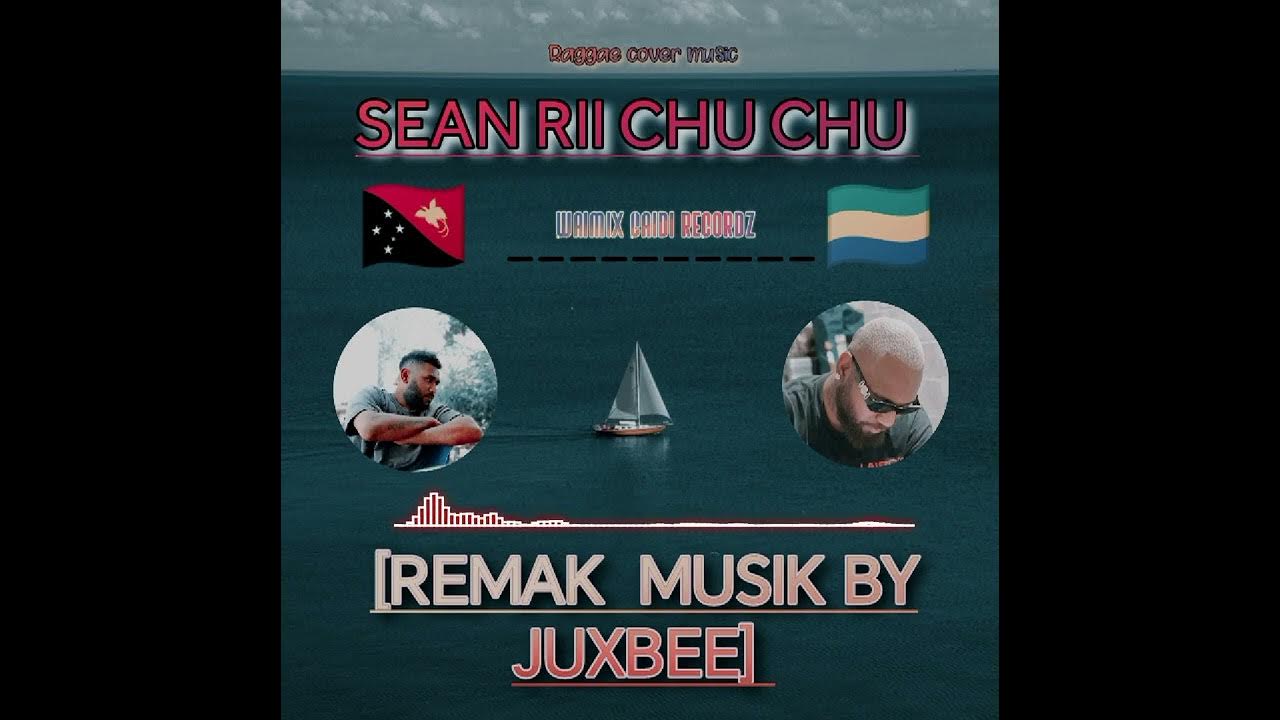 Sean rii Chu Chu 🇬🇦#remix Prod By Jux Bee WGR🇵🇬2024 Raggae cover @Juniorwaru-ep5sf - YouTube