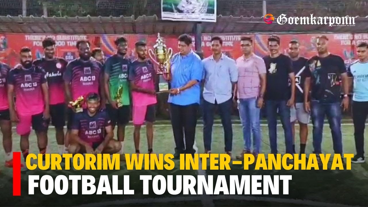 Curtorim Wins Inter-Panchayat Football Tournament | Organized by Maina ...