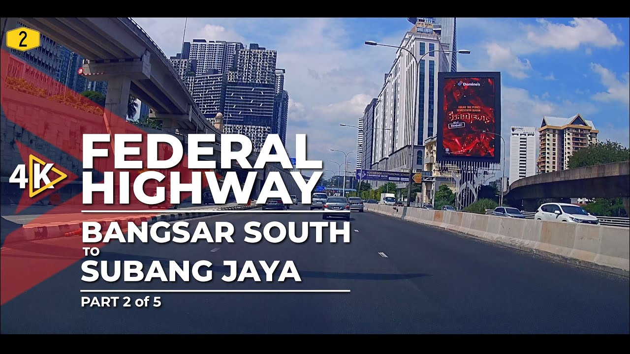 [4K] FT2 | FEDERAL HIGHWAY - Bangsar South to Subang Jaya (Part 2/5 ...
