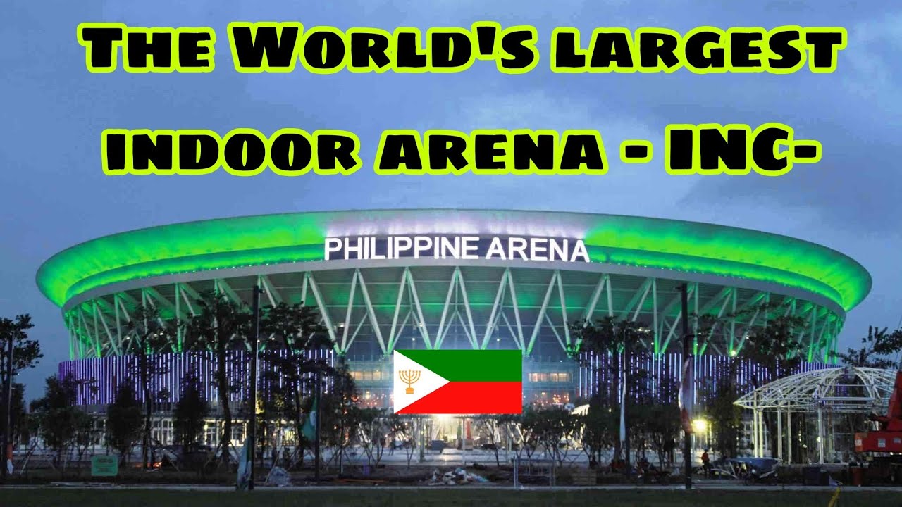 THE WORLD's LARGEST INDOOR ARENA (OWN BY INC/PROUD IGLESIA NI CRISTO ...