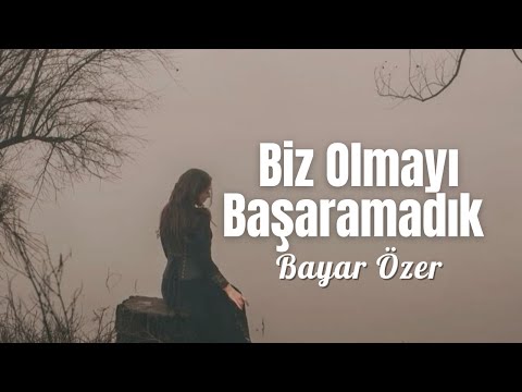 Duygusal Ayrılık Şiiri | Biz Olmayı Başaramadık | Bayar Özer
