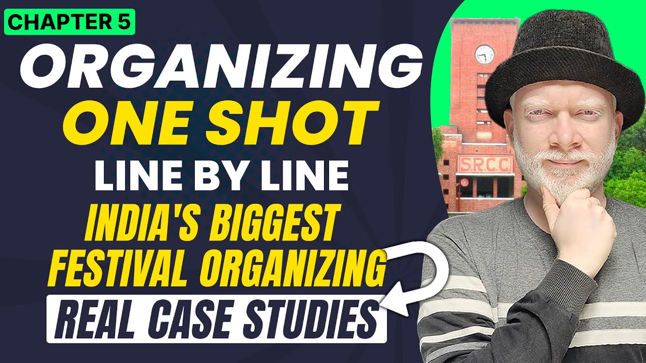 Chapter - 5 (One Shot) | In Depth w/ Case Studies | Organising ...