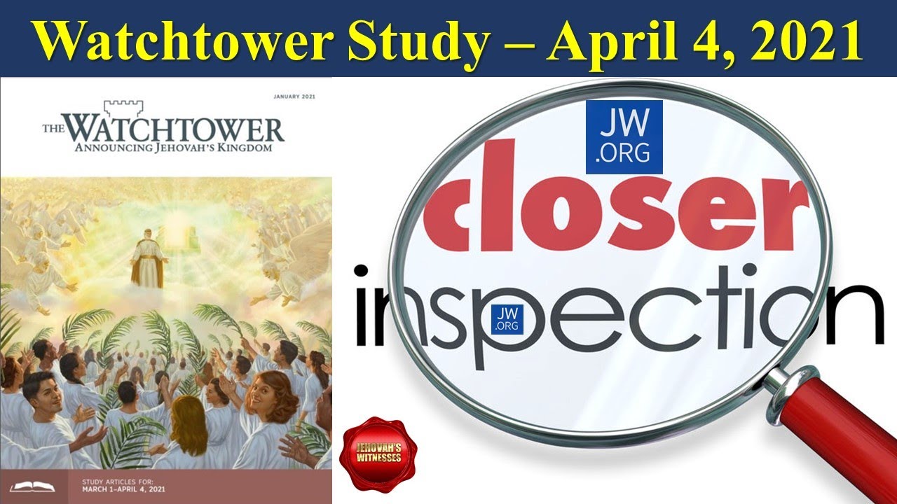 Watchtower Study April 4, 2021 - A Closer Inspection - YouTube