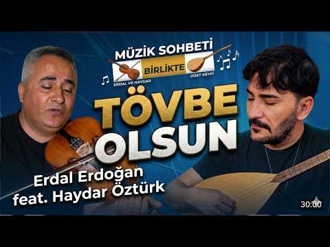TÖVBE OLSUN ( AKUSTİK ) ERDAL ERDOĞAN feat. HAYDAR ÖZTÜRK 2026