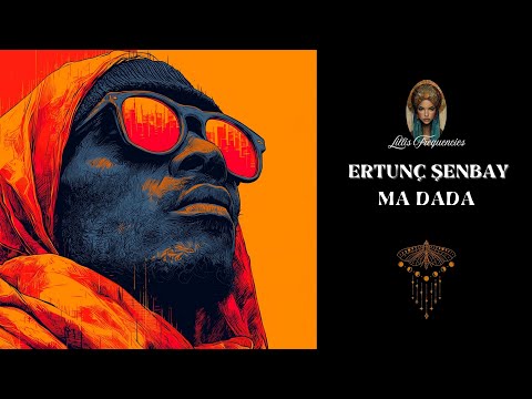 Ertunç Şenbay -Ma Dada