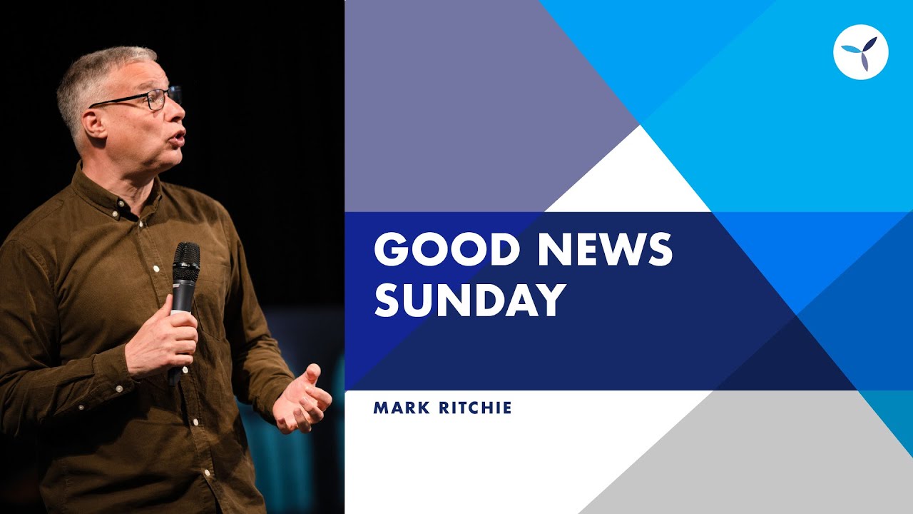 Good News Sunday | Mark Ritchie - YouTube
