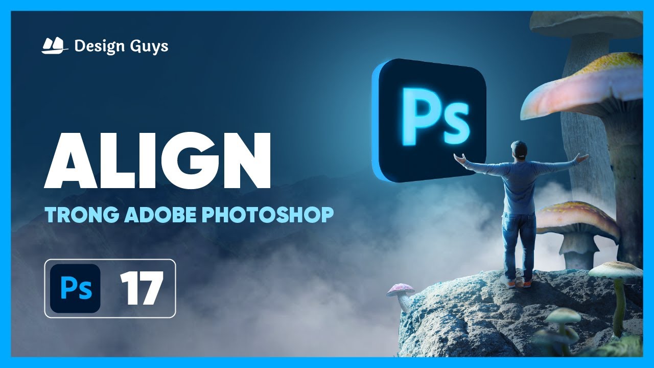 ADOBE PHOTOSHOP | Bài 17: Phương pháp căn chỉnh đối tượng trong mềm ...