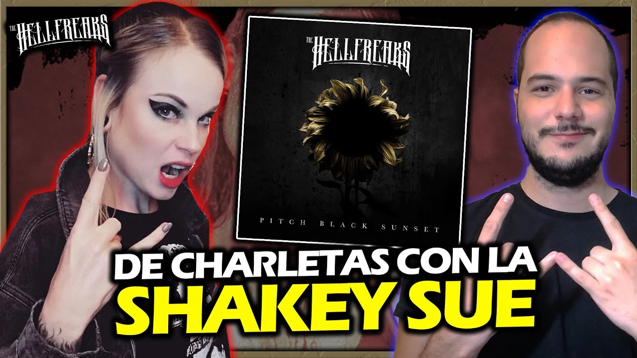 ¡AGÁRRENSE! | ¡Nos ponemos al día con SHAKEY SUE! | Se viene lo nuevo de THE HELLFREAKS ...