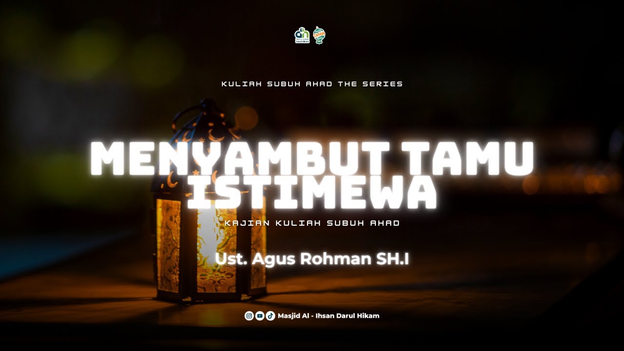 "Menyambut Tamu Istimewa". - Ust. Agus Rohman SH.I | Kuliah Subuh Ahad ...