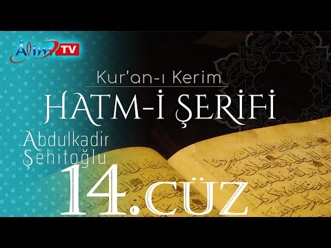 14. Cüz Kur'an-ı Kerim Hatmi | Hafız Abdulkadir Şehitoğlu