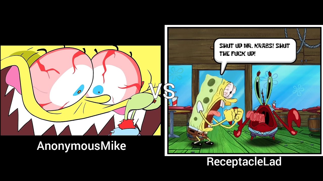 Spongebob Finally Snaps Part 6 (AnonymousMike vs ReceptacleLad) - YouTube