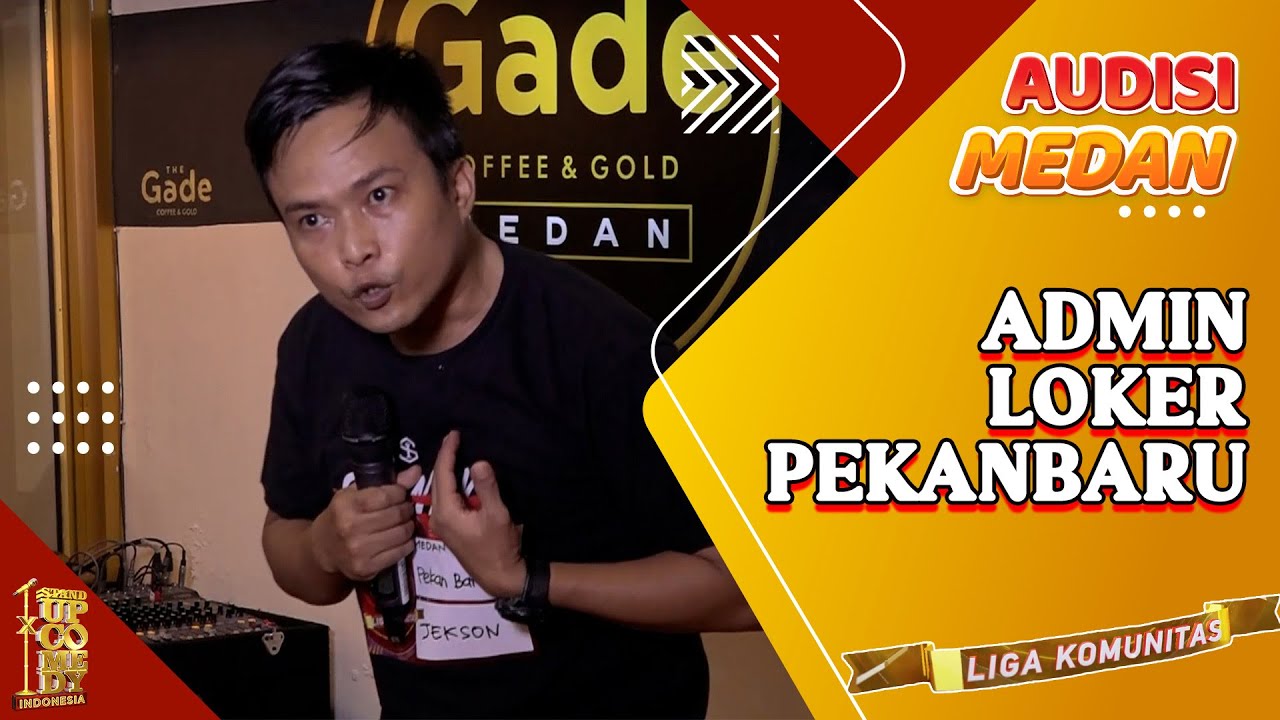 Stand Up Jekson: Aku Admin Loker Pekanbaru, Aku Nganggur | Audisi SUCI ...