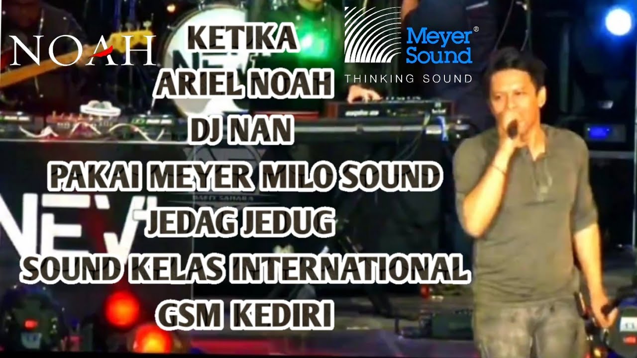 ketika ariel noah‼️DJ nan pakai sound meyer milo jedag jedug sound ...