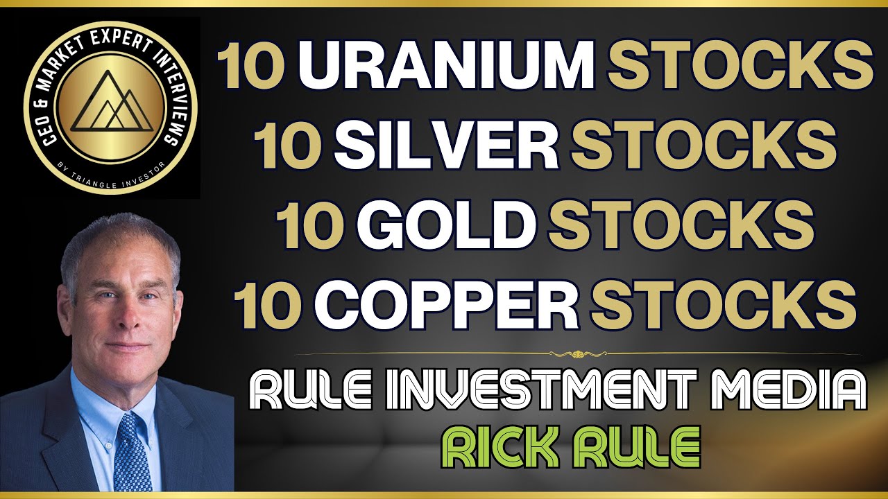 10 Uranium, 10 Silver, 10 Gold & 10 Copper Stocks - Rick Rule - YouTube