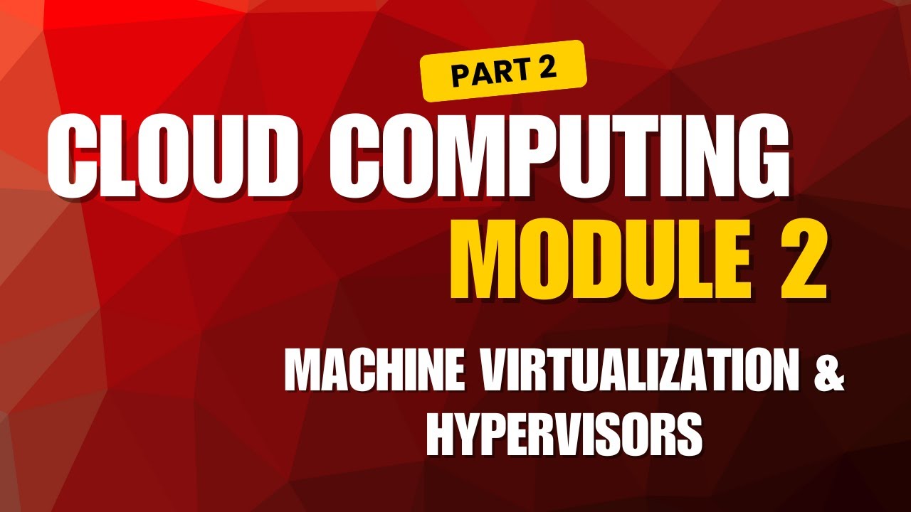 📘 Cloud Computing Module 2 Part 2 | Machine Virtualization ...