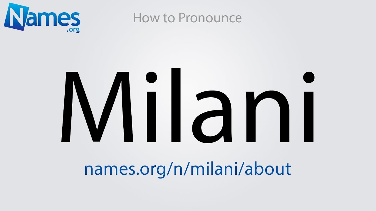 How to Pronounce Milani - YouTube