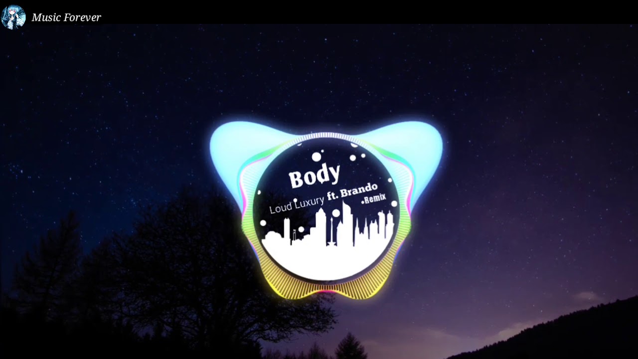 Loud Luxury - Body (ft. Brando) Music Forever (Version Spectrum Trap ...