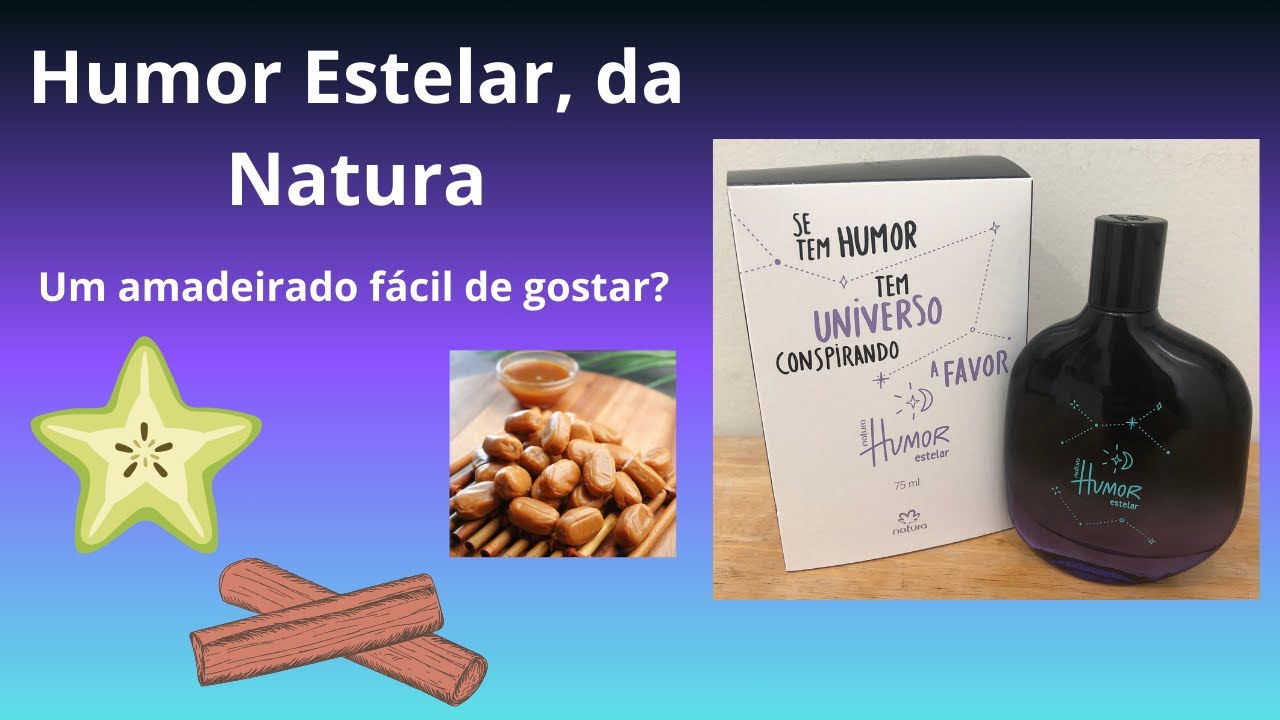 Humor Estelar, da Natura - Amadeirado deveras Compartilhável - YouTube