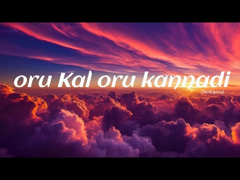 oru Kal oru kannadi song with Tamil lyrics - YouTube