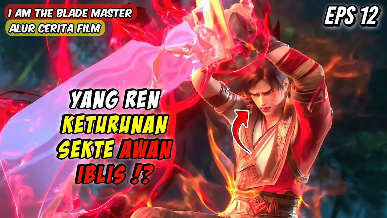 YANG REN KETURUNAN SEKTE AWAN IBLIS ?!?! - i am the blade master eps 12 ...