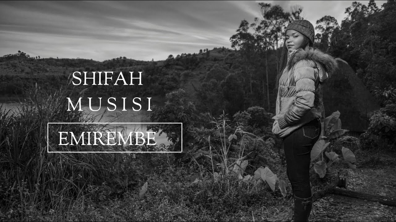 Shifah Musisi- EMIREMBE - ( OFFICIAL MUSIC VIDEO ) - 2018 - YouTube