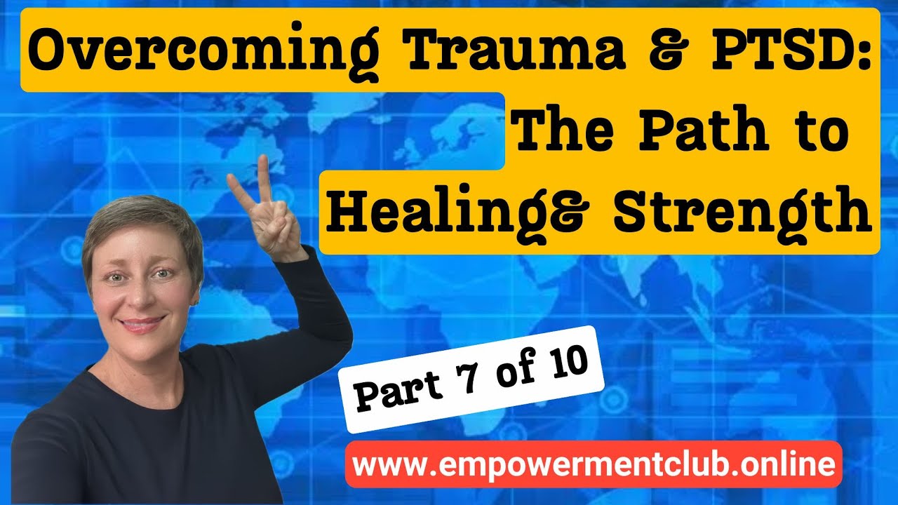 7 - Overcoming Trauma & PTSD: The Path to Healing & Strength - YouTube