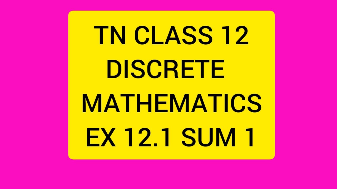 TN CLASS 12 MATHS DISCRETE MATHEMATICS EX 12.1 SUM 1 - YouTube
