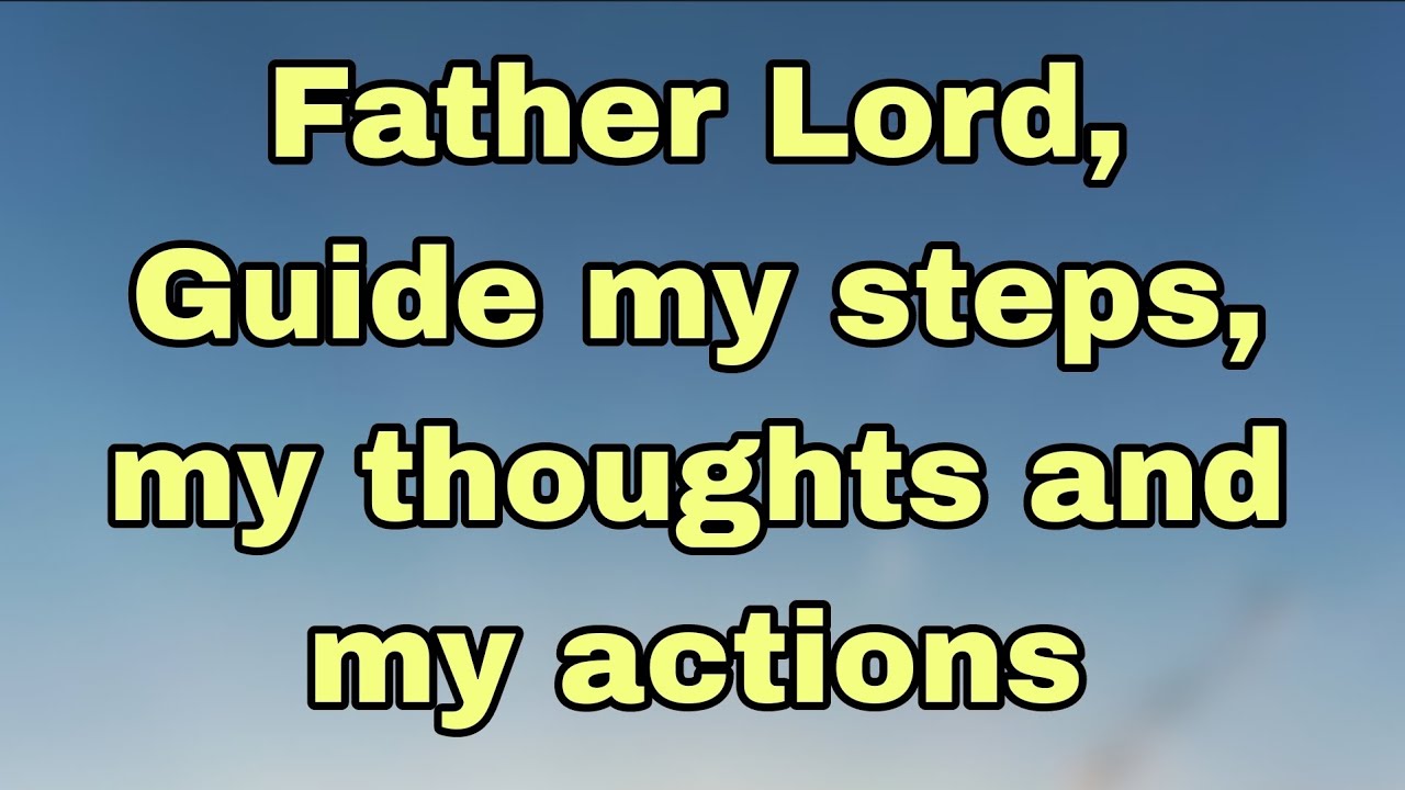 Father Lord, Guide my steps, my thoughts and my actions... 🤲 # ...