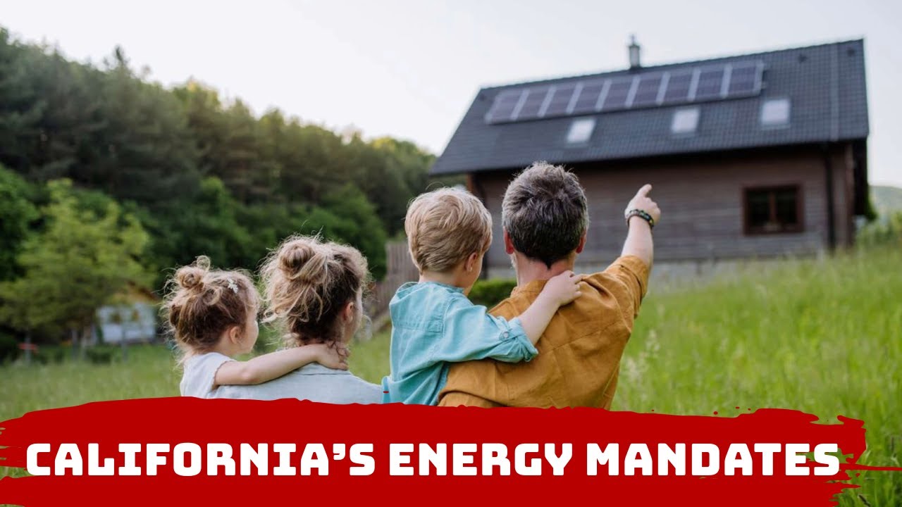 California’s Energy Mandates: A $100,000 Price Tag on Your Home | New ...