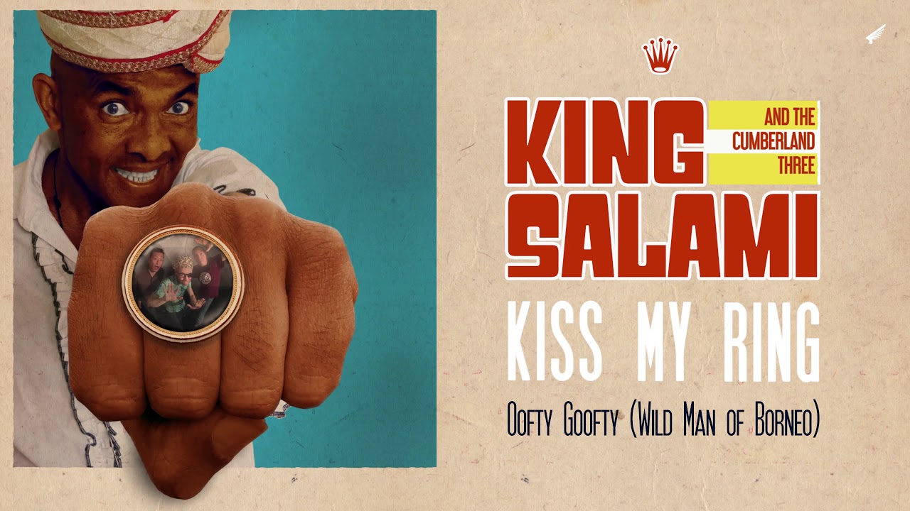 Oofty Goofty (Wild Man of Borneo) by King Salami And The Cumberland ...
