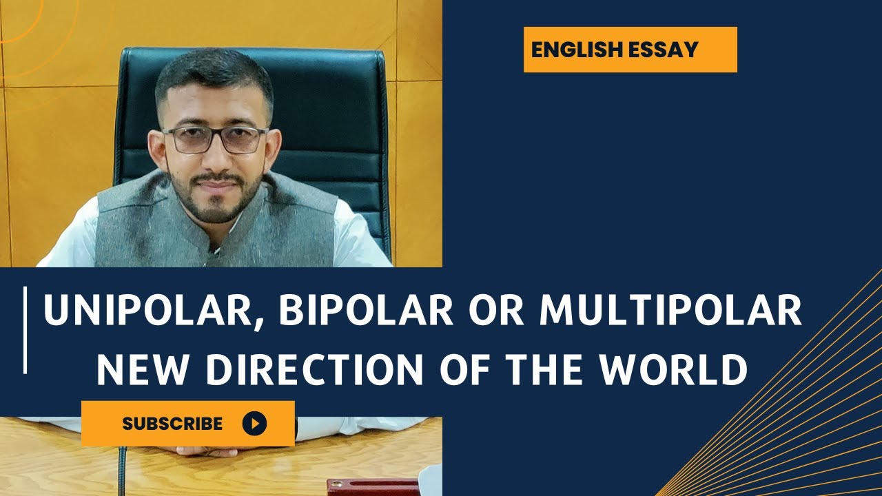 ESSAY On UNIPOLAR, BIPOLAR & MULTIPOLAR NEW DIRECTION OF THE WORLD I ...