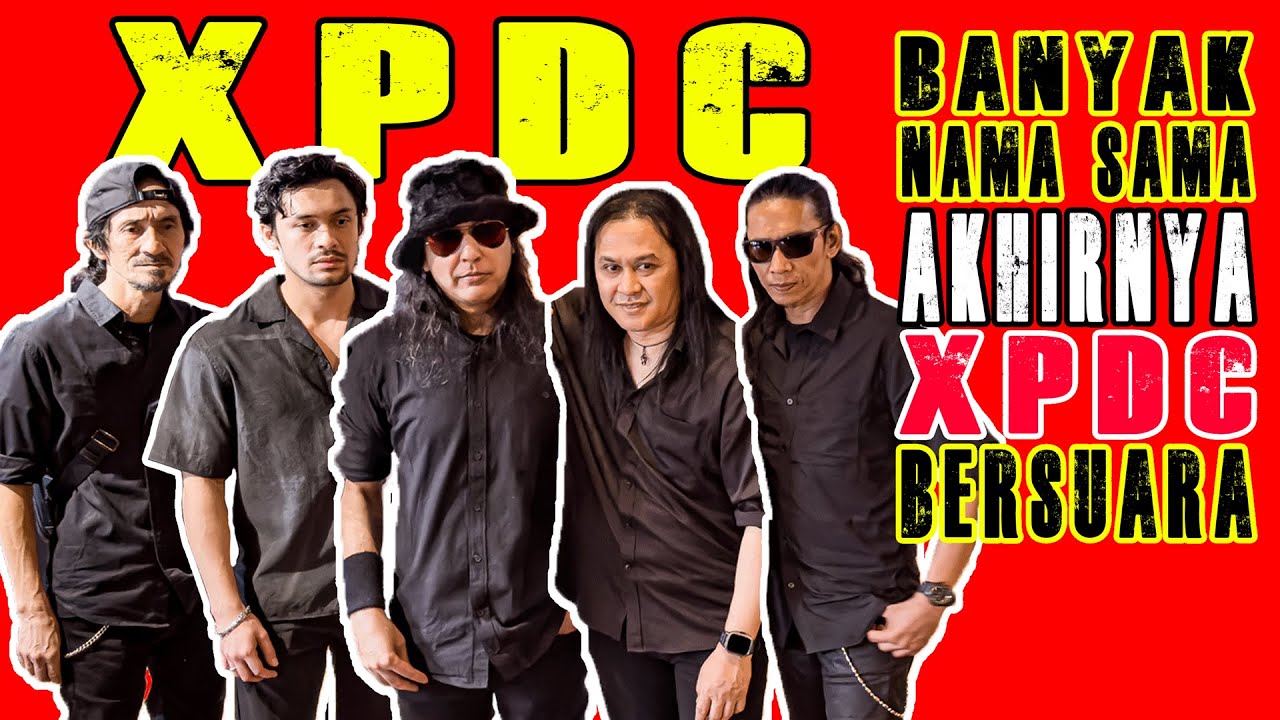 XPDC - Banyak Nama Sama, Akhirnya Bersuara & Album Baru (interview ...
