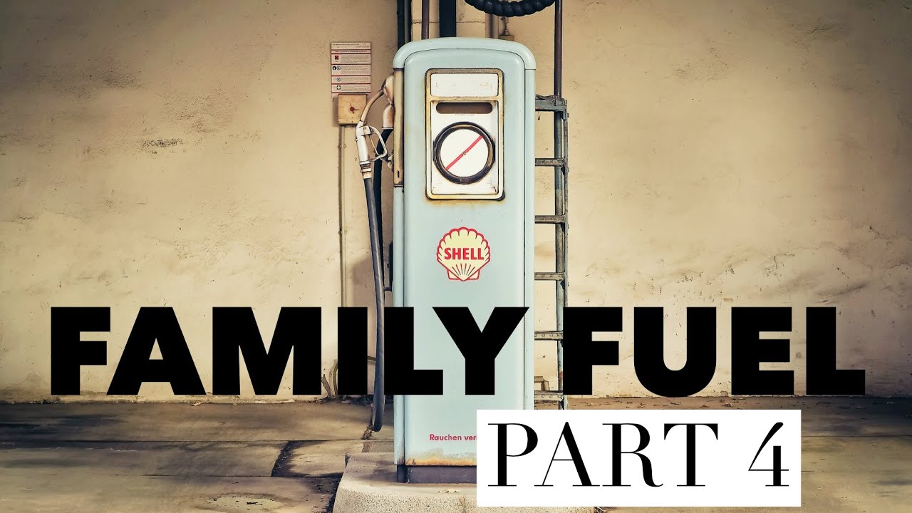 Family Fuel Part 4 - YouTube