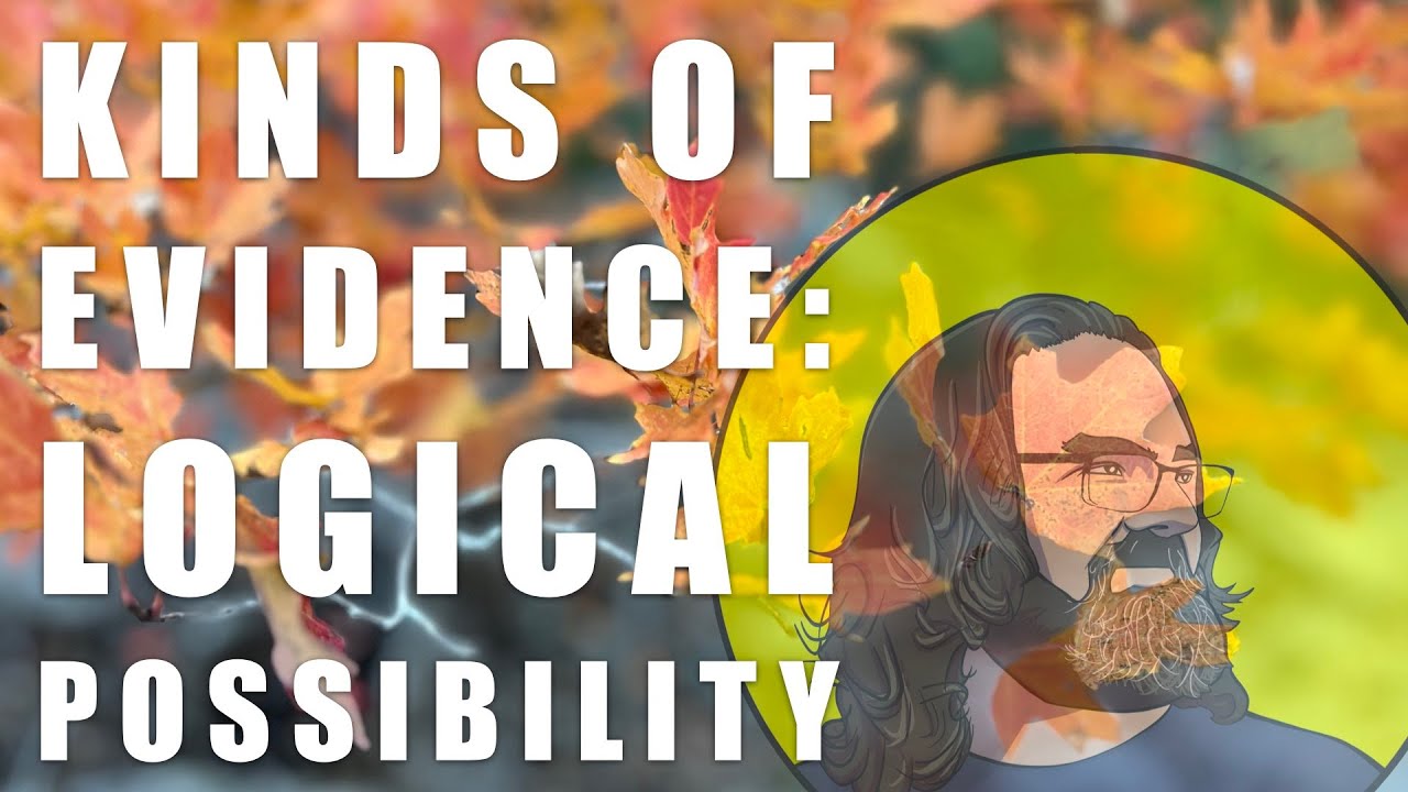 Kinds of Evidence: Logical Possibility - YouTube