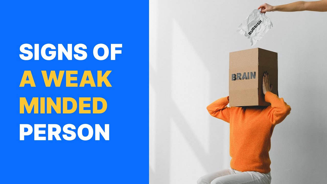 9 Signs of a Weak Minded Person - YouTube