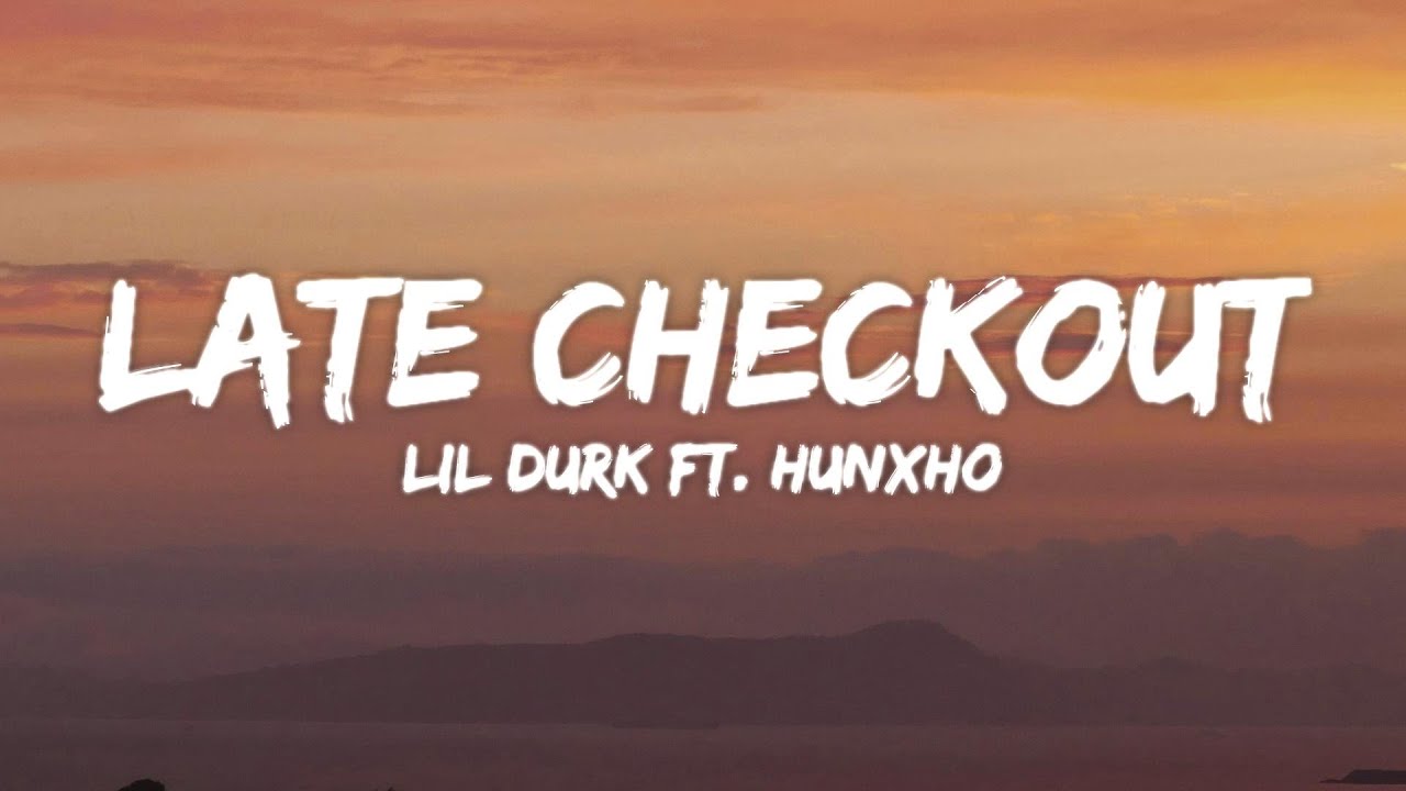 Lil Durk - Late Checkout (Lyrics) ft. Hunxho - YouTube