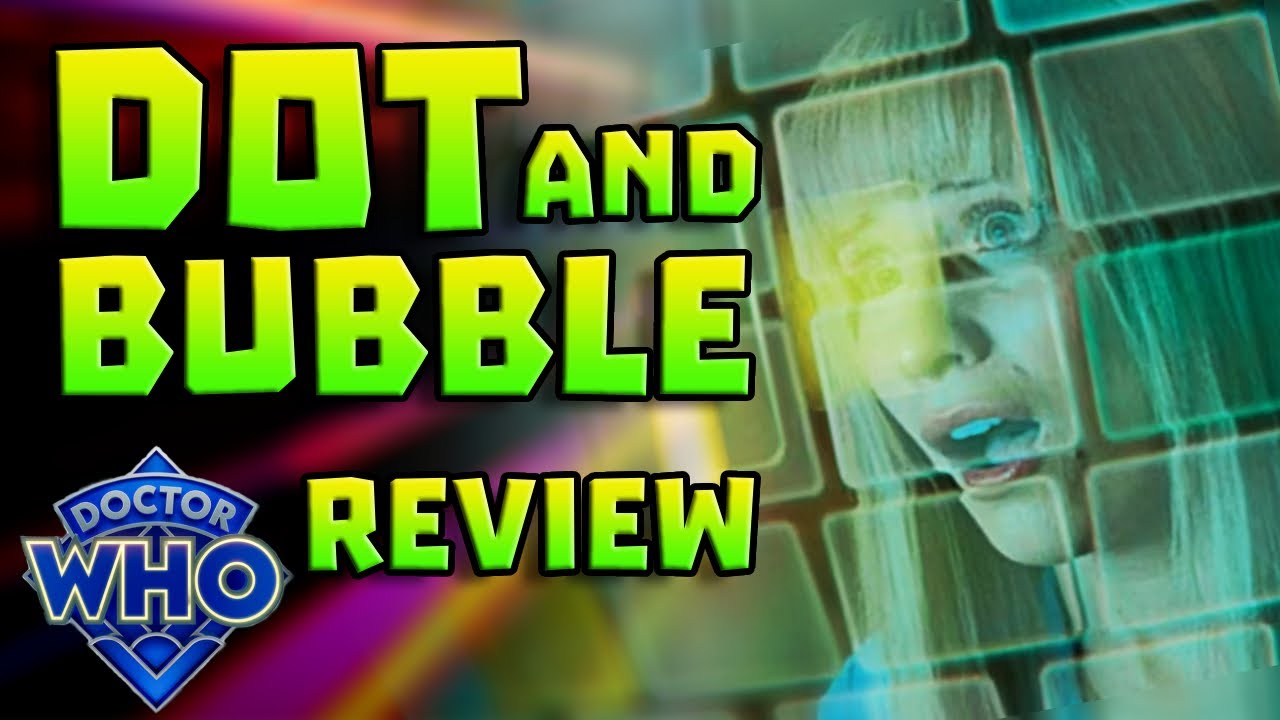DOT AND BUBBLE Review | NEW Doctor Who - YouTube