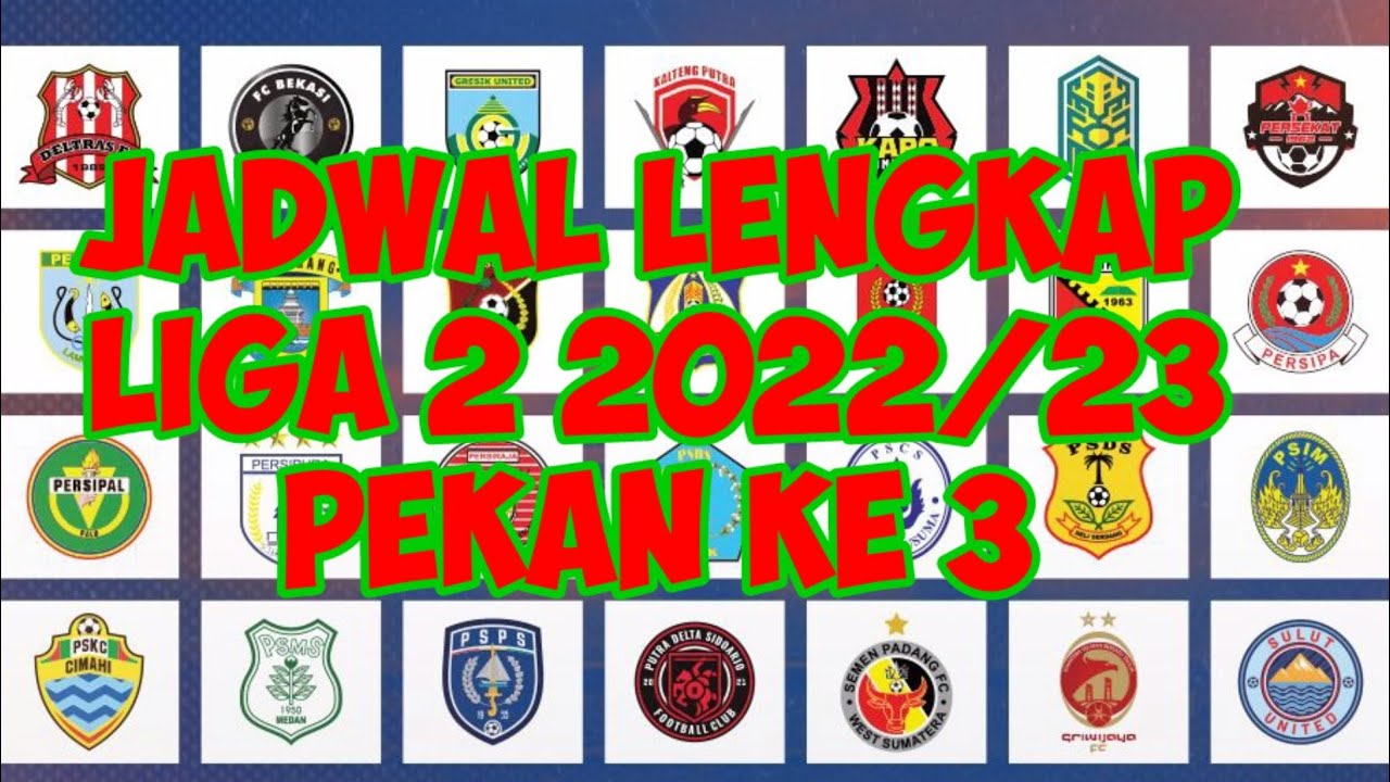 JADWAL LENGKAP PERTANDINGAN LIGA 2 2022/2023 PEKAN KE 3 - YouTube